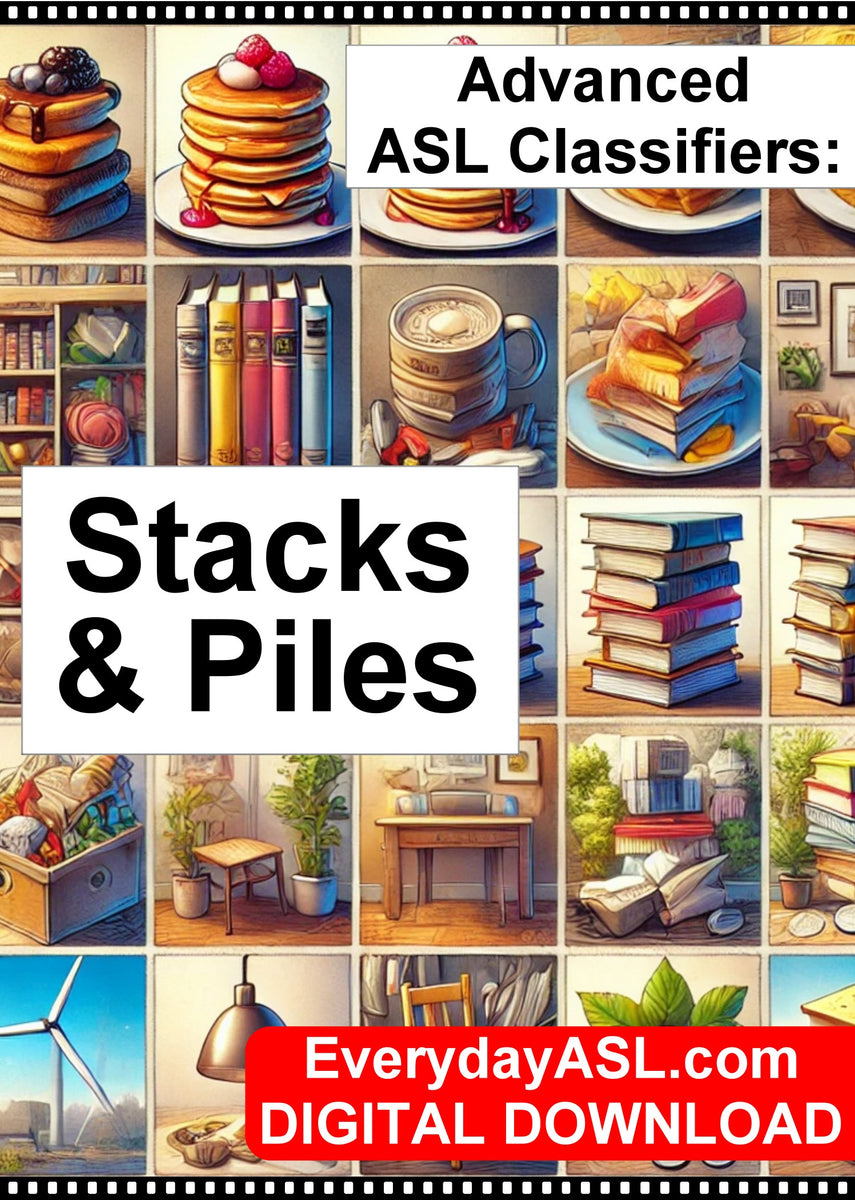 Advanced Asl Classifiers Stacks And Piles Digital Download