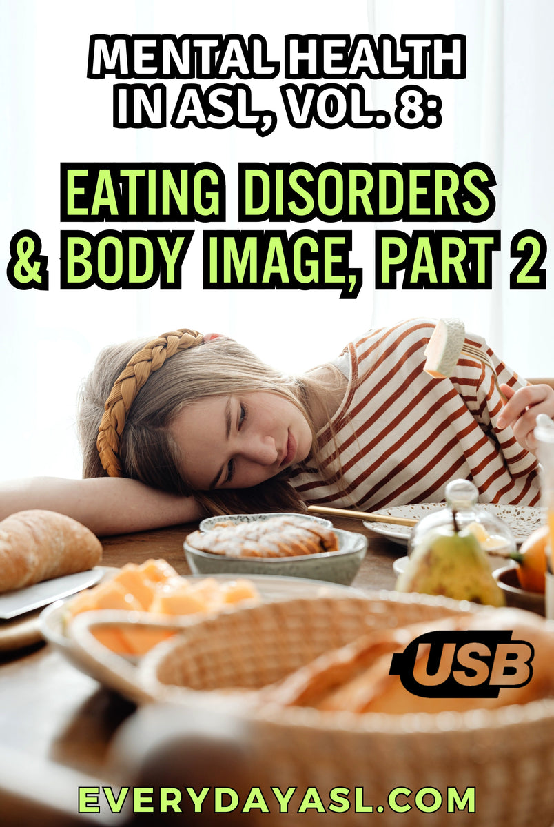Mental Health in ASL,Vol. 8: Eating Disorders & Body Image, Part 2 Set – Everyday ASL University