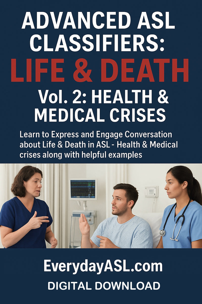 ASL Classifiers: Life & Death, Vol. 2: Health & Medical Crises - DIGIT ...