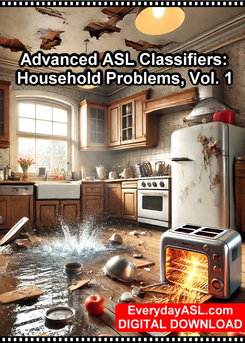 Advanced ASL Classifiers: Household Problems, Vol.1 - DIGITAL DOWNLOAD ...