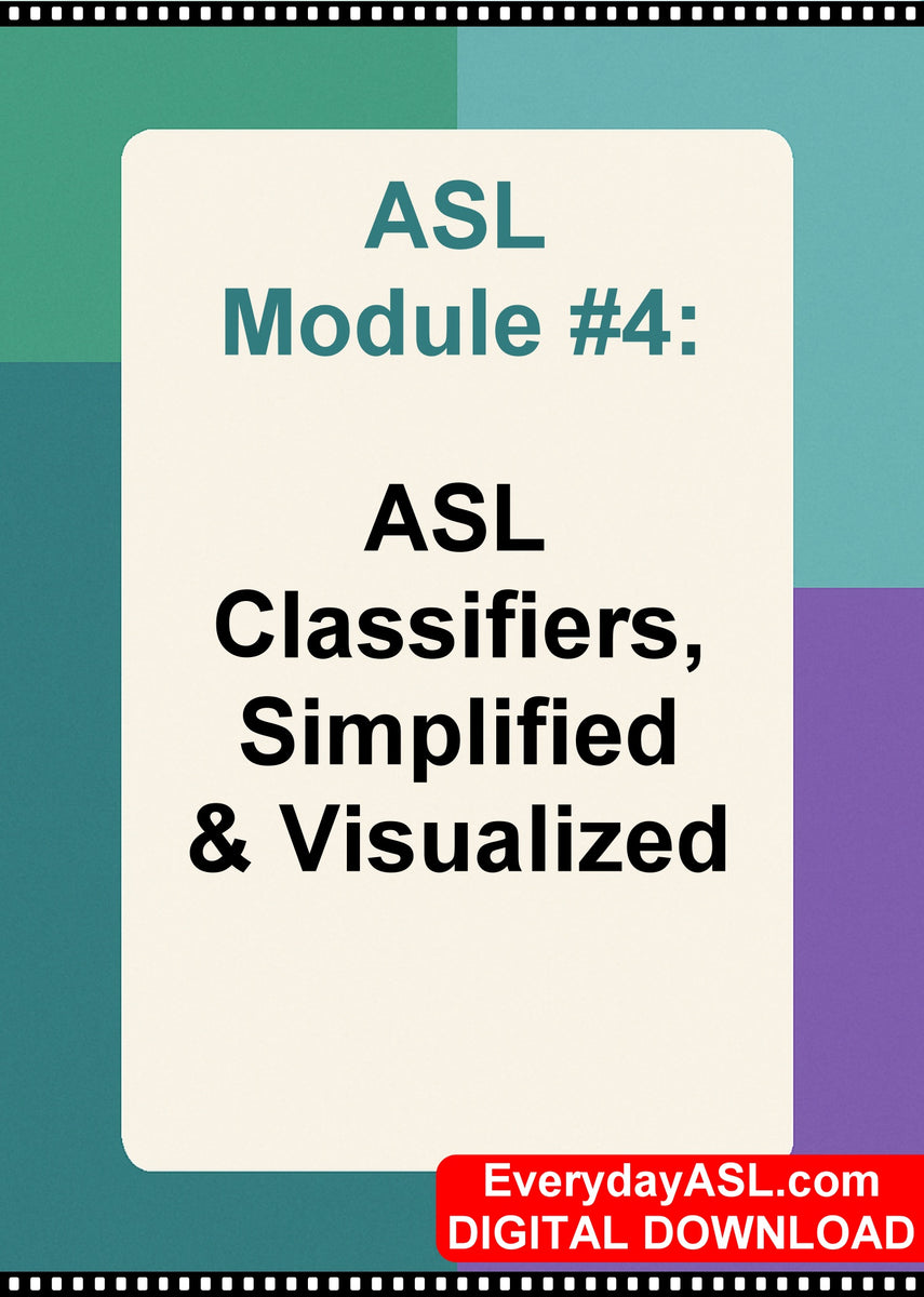 New! ASL Module #4: ASL Classifiers, Simplified & Visualized - DIGITAL ...