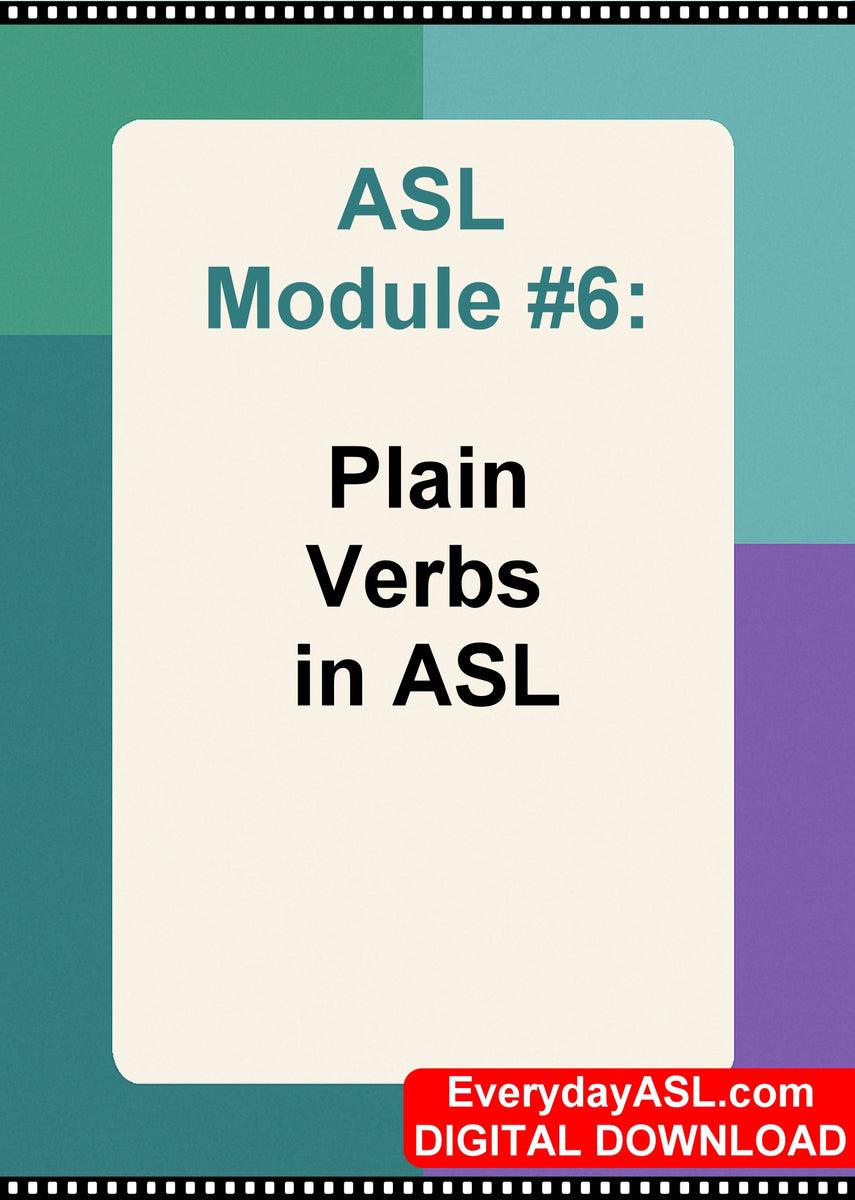 New! ASL Module #6: Plain Verbs in ASL - DIGITAL DOWNLOAD – Everyday ...