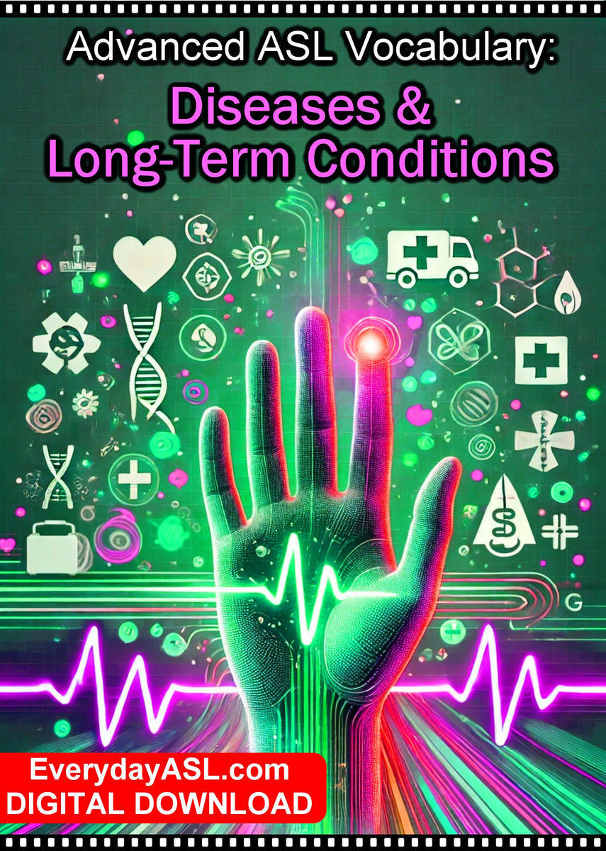 Advanced ASL Vocabulary: Diseases & Long-Term Conditions - DOWNLOAD ...
