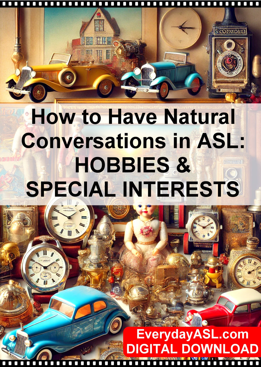 How to Have Natural Conversations in ASL: Hobbies & Special Interests ...