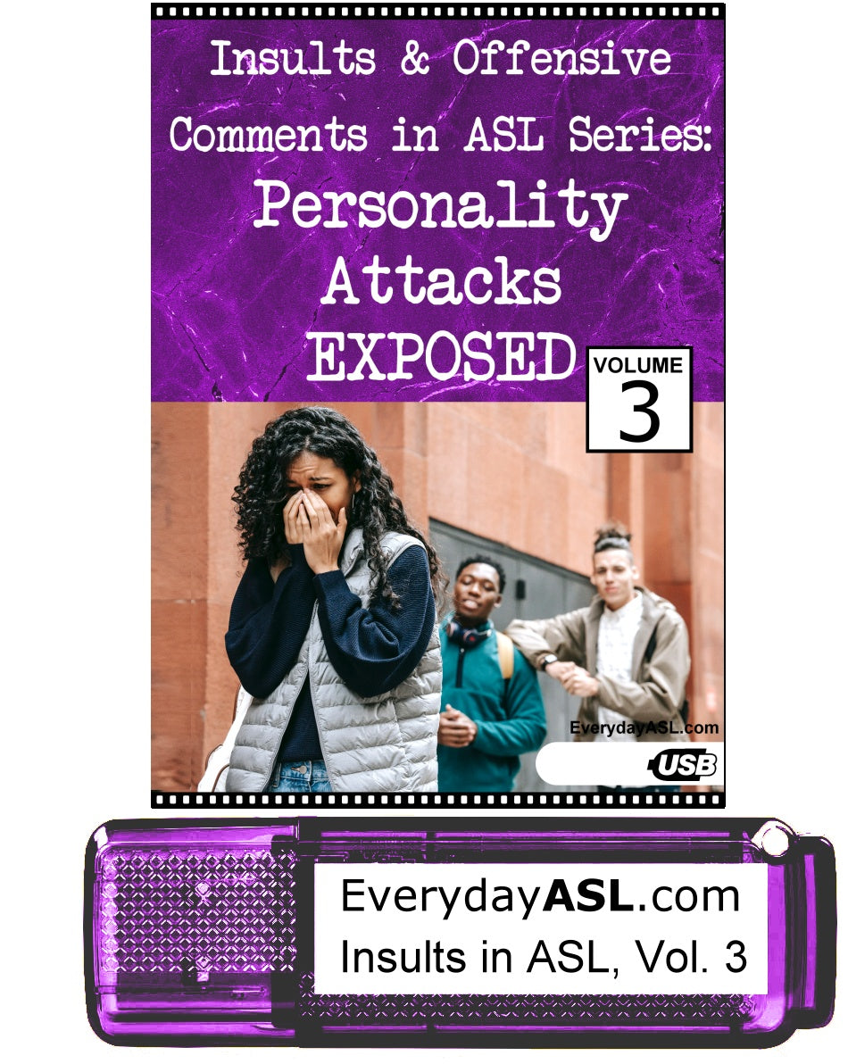 Insults & Offensive Comments in ASL, Vol. 3: Personality Attacks EXPOS ...