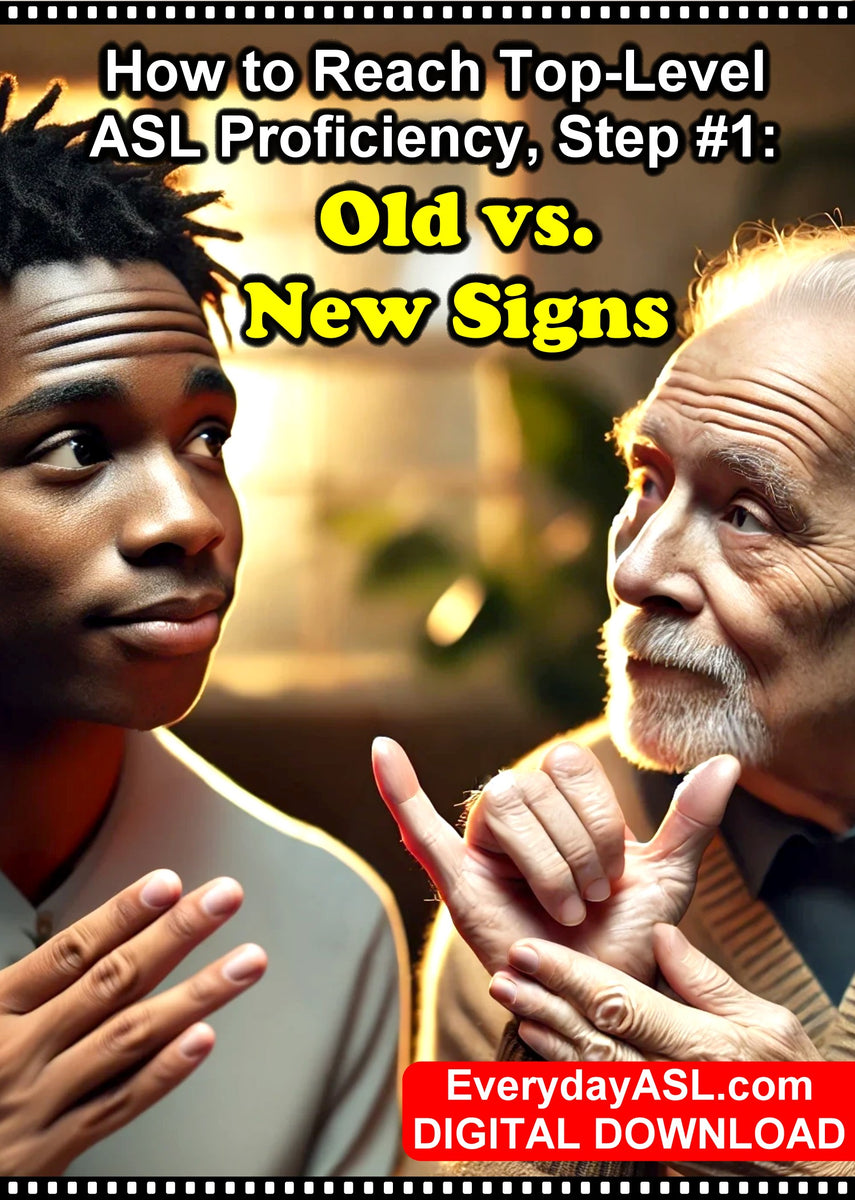 Top-Level ASL Proficiency, Step #1: Old vs. New Signs DIGITAL DOWNLOAD ...