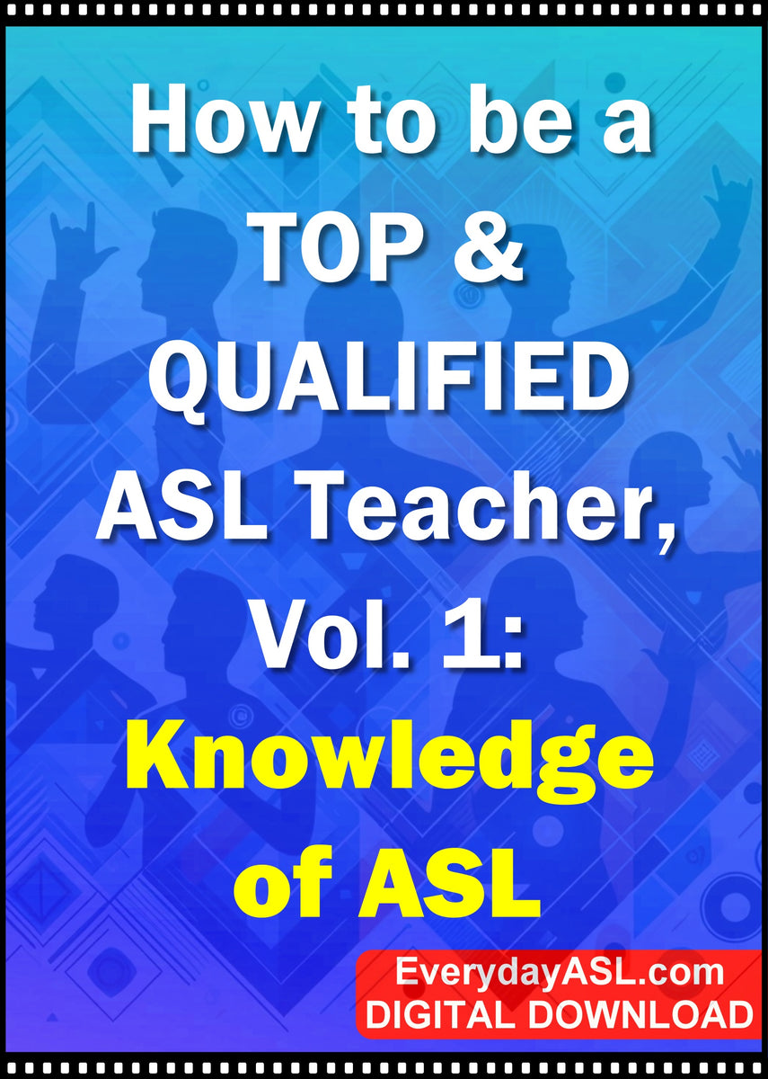 How to be a TOP & QUALIFIED ASL Teacher, Vol. 1 - DIGITAL DOWNLOAD ...