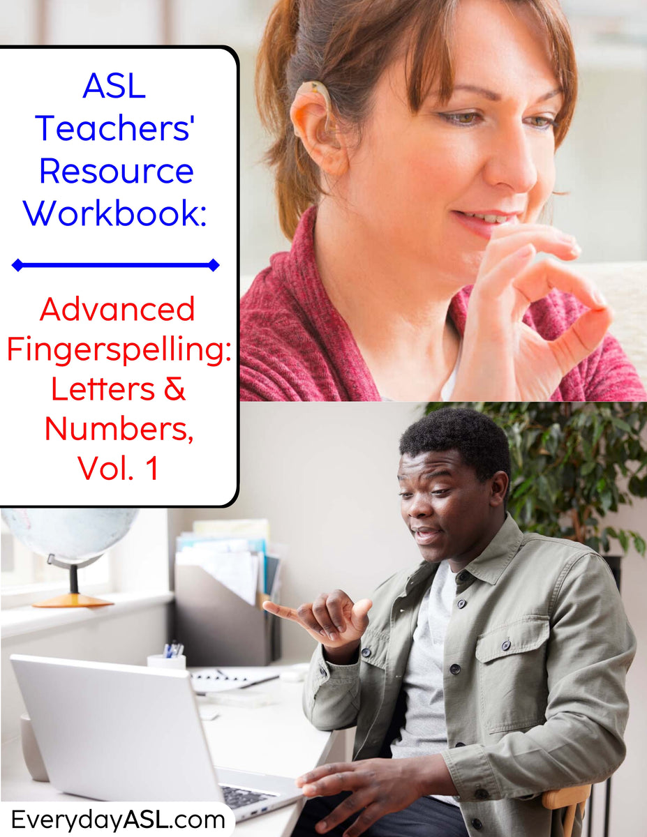 ASL Teachers' Workbook: Advanced Fingerspelling: Letters & Numbers, V1 ...